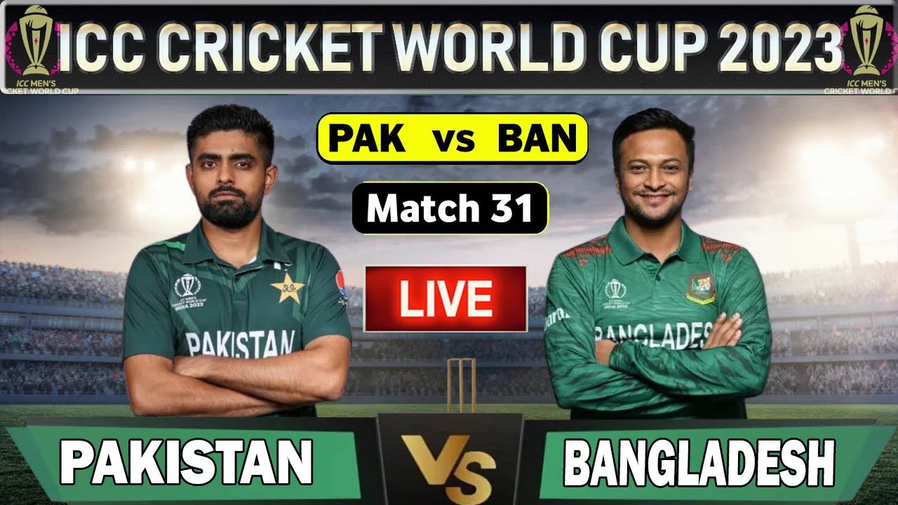 Pakistan Vs Bangladesh Live World Cup Match 31 | PAK vs BAN Live Score ...