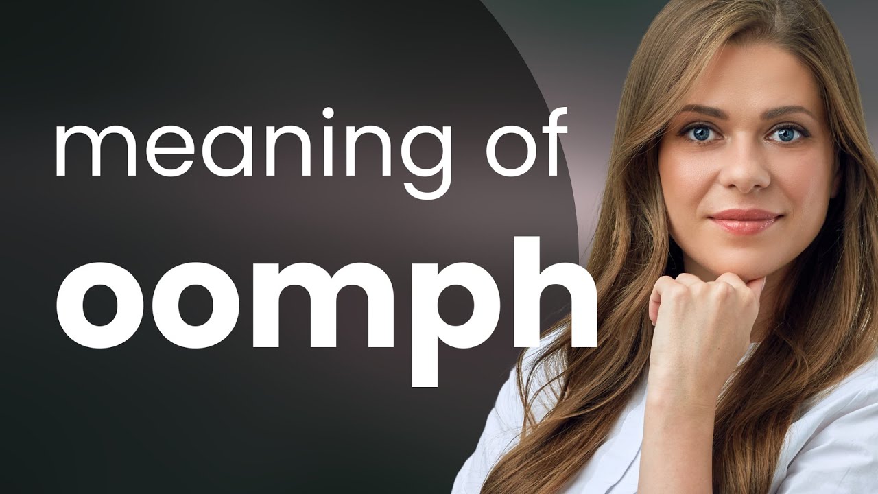 Oomph | meaning of OOMPH - YouTube