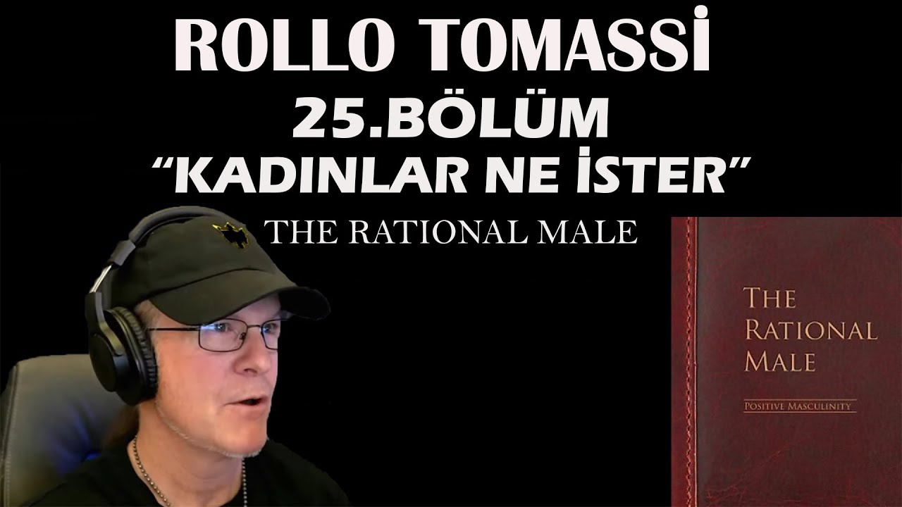 The Rational Male / Rollo Tomassi- KADINLAR NE İSTER (TÜRKÇE 25.BÖLÜM ...