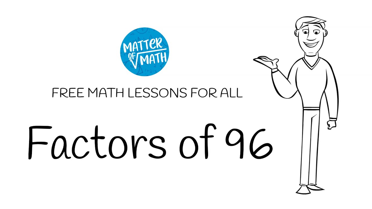 Factors Of 96 Matter Of Math YouTube factors-of-96-matter-of-math-youtube