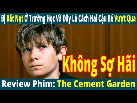 Bị bắt nạt ở Trường học và đây là cách hai cậu bé vượt qua[ Review Phim ]The Cement Garden