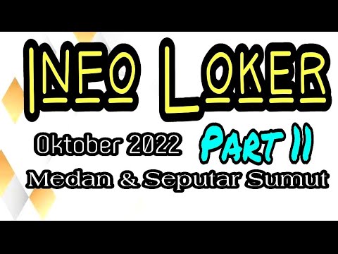 INFO LOKER OKTOBER 2022 PART 11 MEDAN & SEPUTAR SUMUT - YouTube
