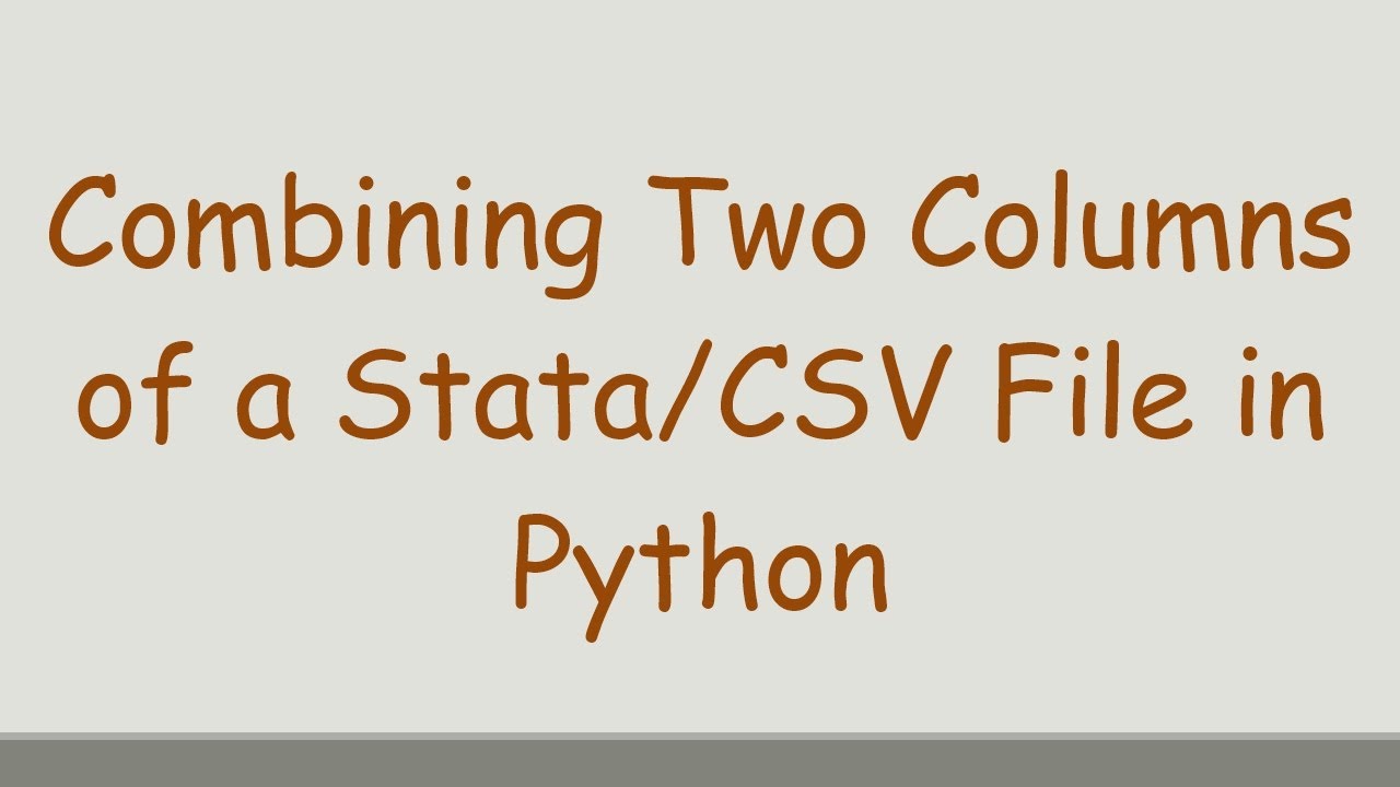 Combining Two Columns of a Stata/CSV File in Python - YouTube