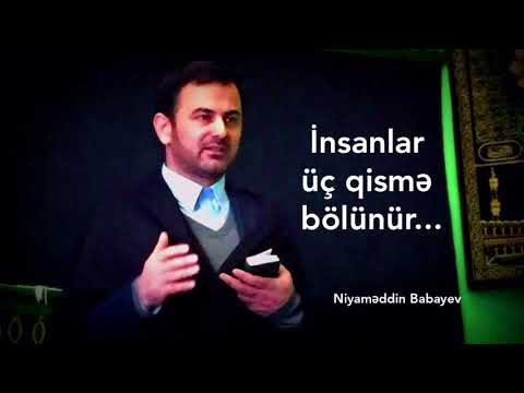 İnsan üç qismə bölünür | Niyaməddin Babayev