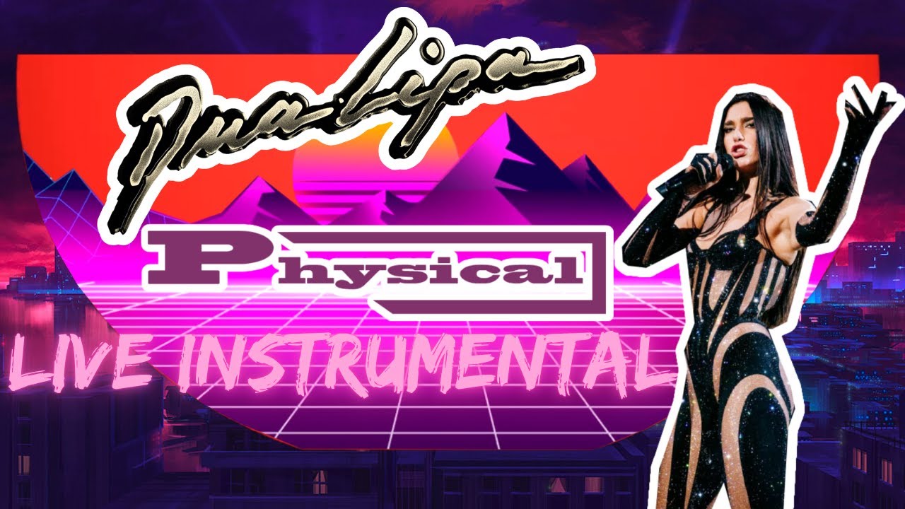 Dua Lipa - Physical (Live Instrumental w/ Full Intro) [Future Nostalgia ...
