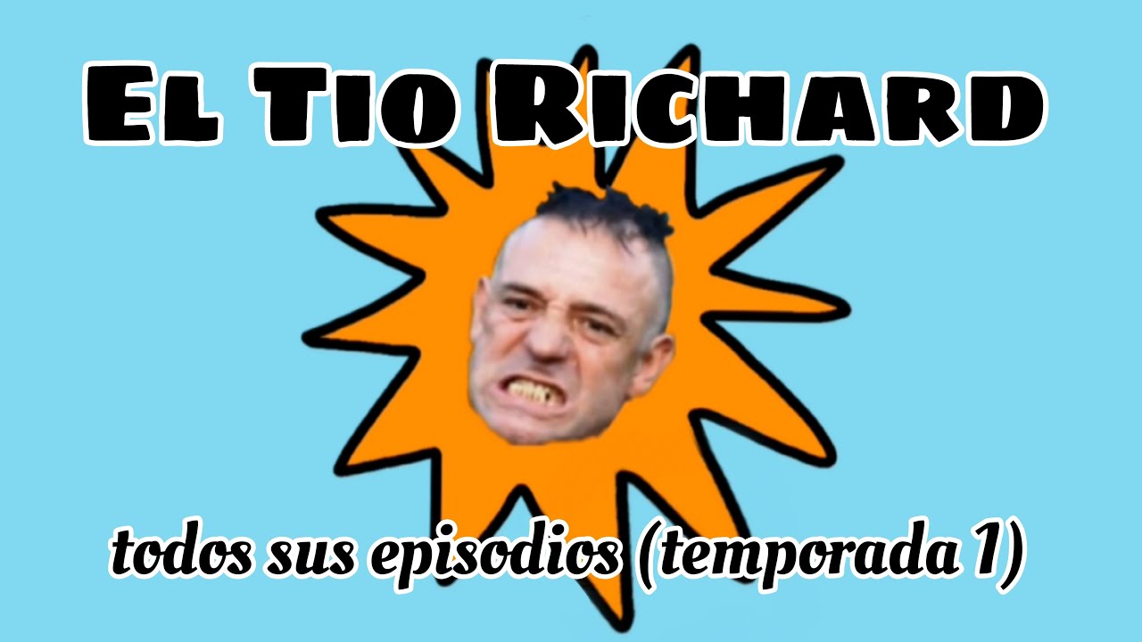 Todos los episodios de "El tio Richard" (temporada 1) - YouTube