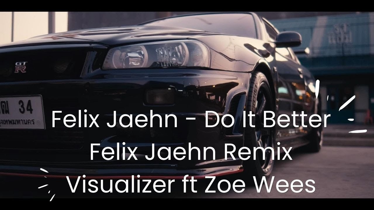 Felix Jaehn - Do It Better Felix Jaehn Remix Visualizer ft Zoe Wees ...
