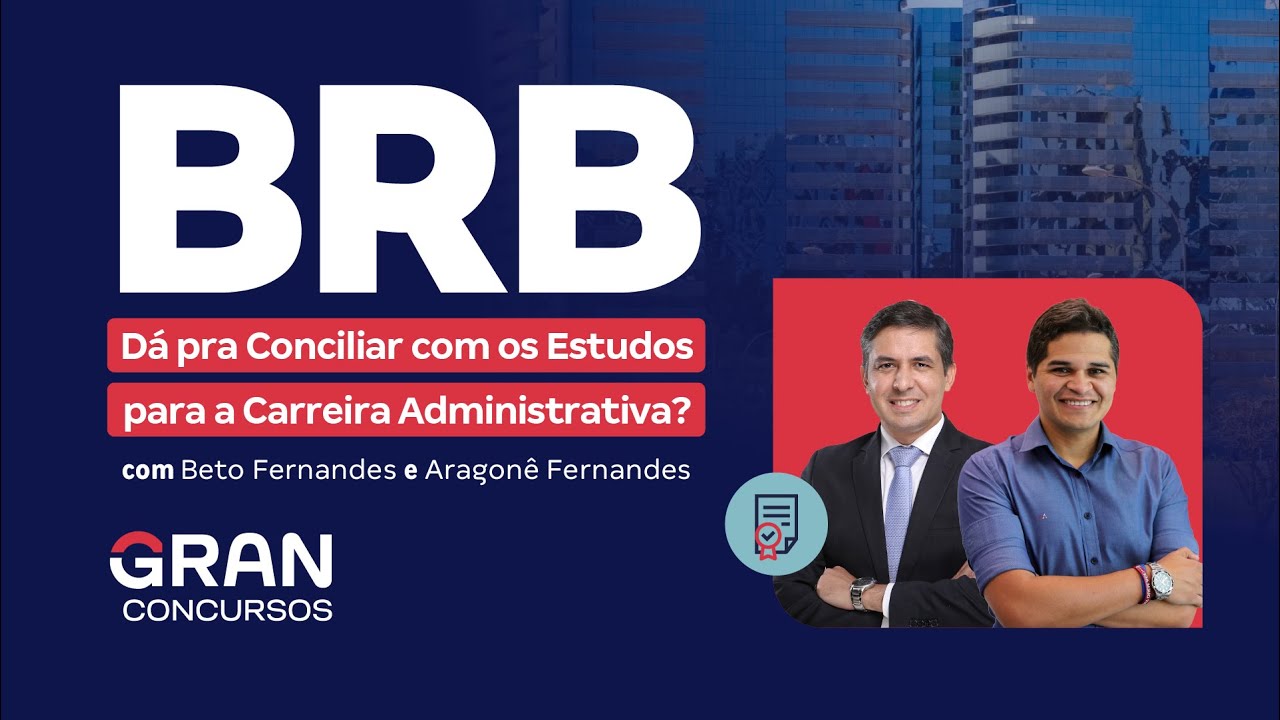 Concurso BRB: Dá pra Conciliar com os Estudos para a Carreira ...