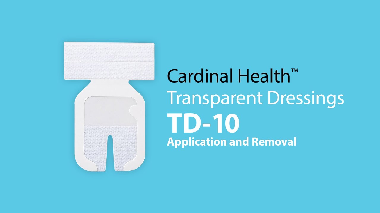 Cardinal Health™ Transparent Dressings – TD-10 Application and Removal ...