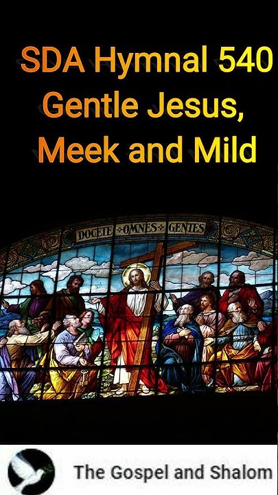 SDA Hymnal 540 Gentle Jesus, Meek and Mild - YouTube