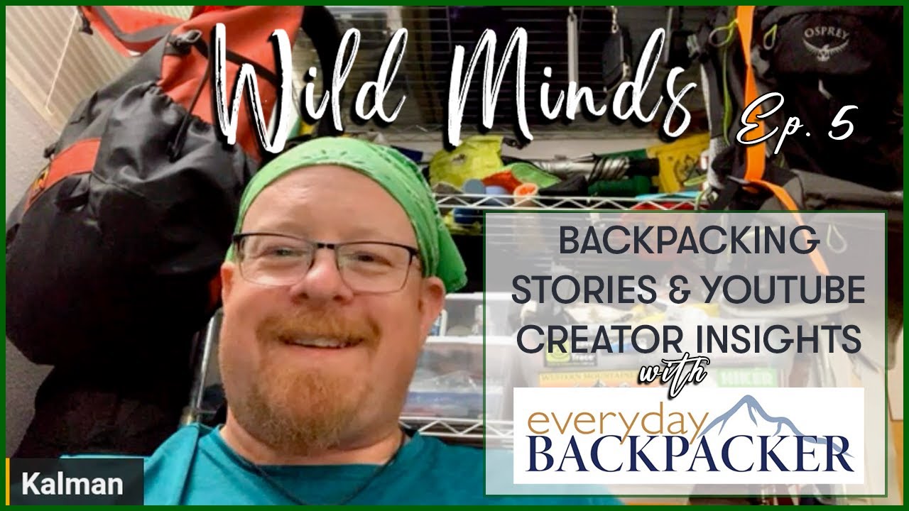 WILD MINDS, EP. 5: backpacking stories & YouTube creator insights with ...
