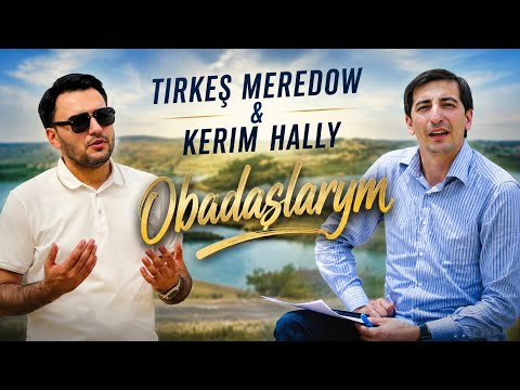 Tirkesh Meredow & Kerim Hally  - Obadashlarym