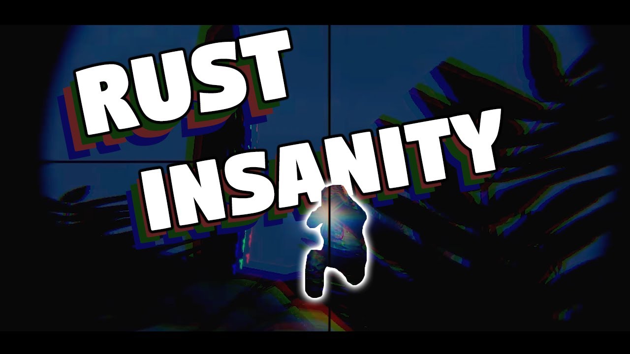 Rust | Insanity - YouTube