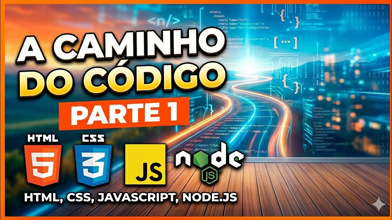 Curso A CAMINHO DO CÓDIGO PARTE 1 HTML ,CSS, JAVASCRIPT , NodeJS - YouTube