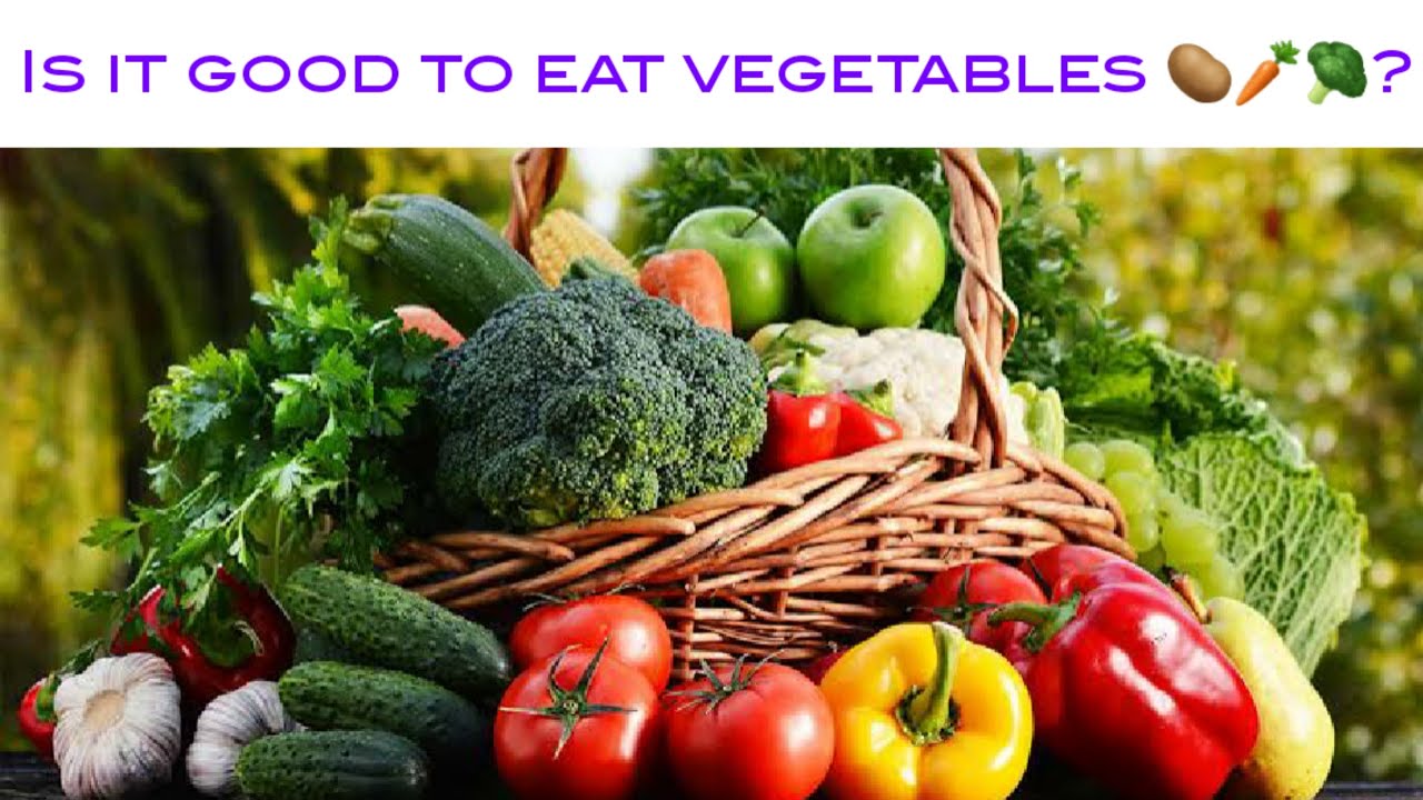 Is it good to eat vegetables 🥔 🥕 🥦? - YouTube
