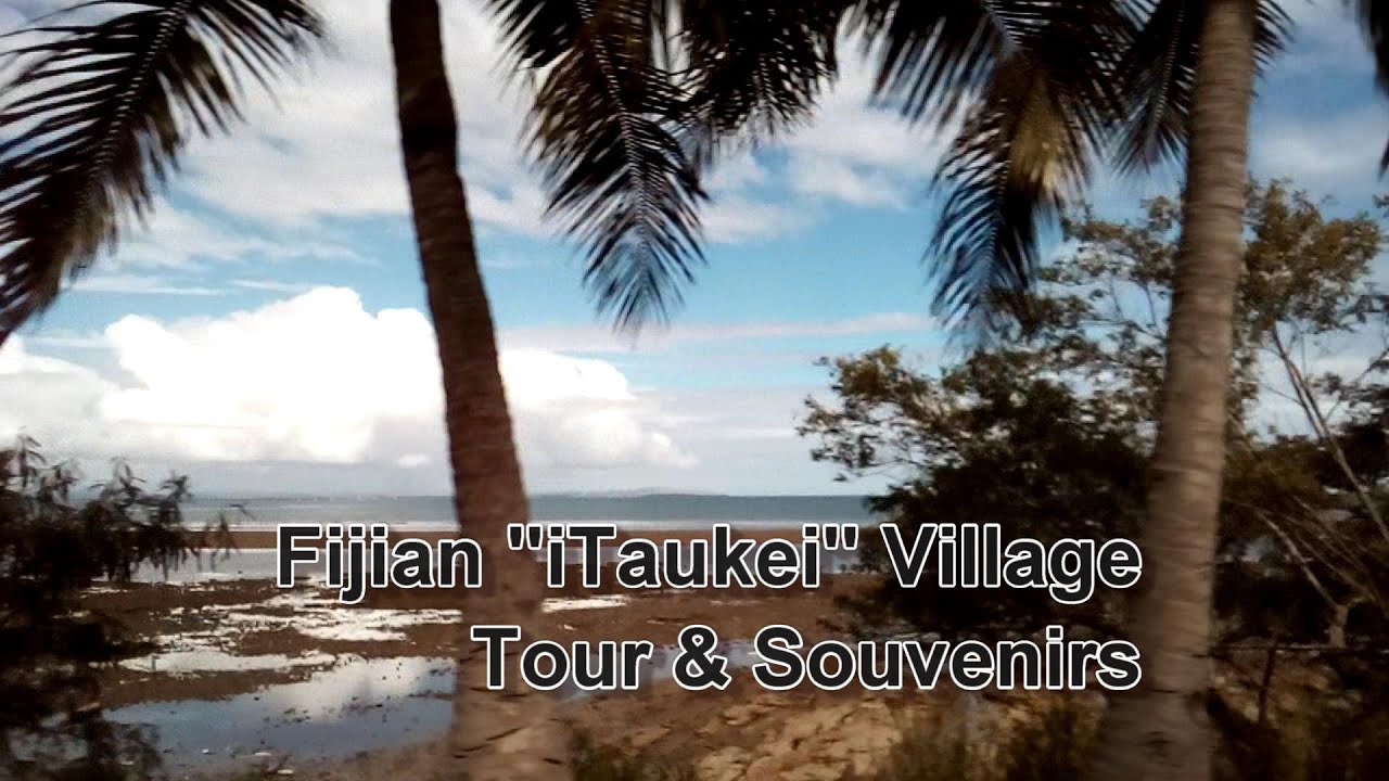 Creative Now TV - Fijian "iTaukei" Village Tour and Souvenirs - YouTube