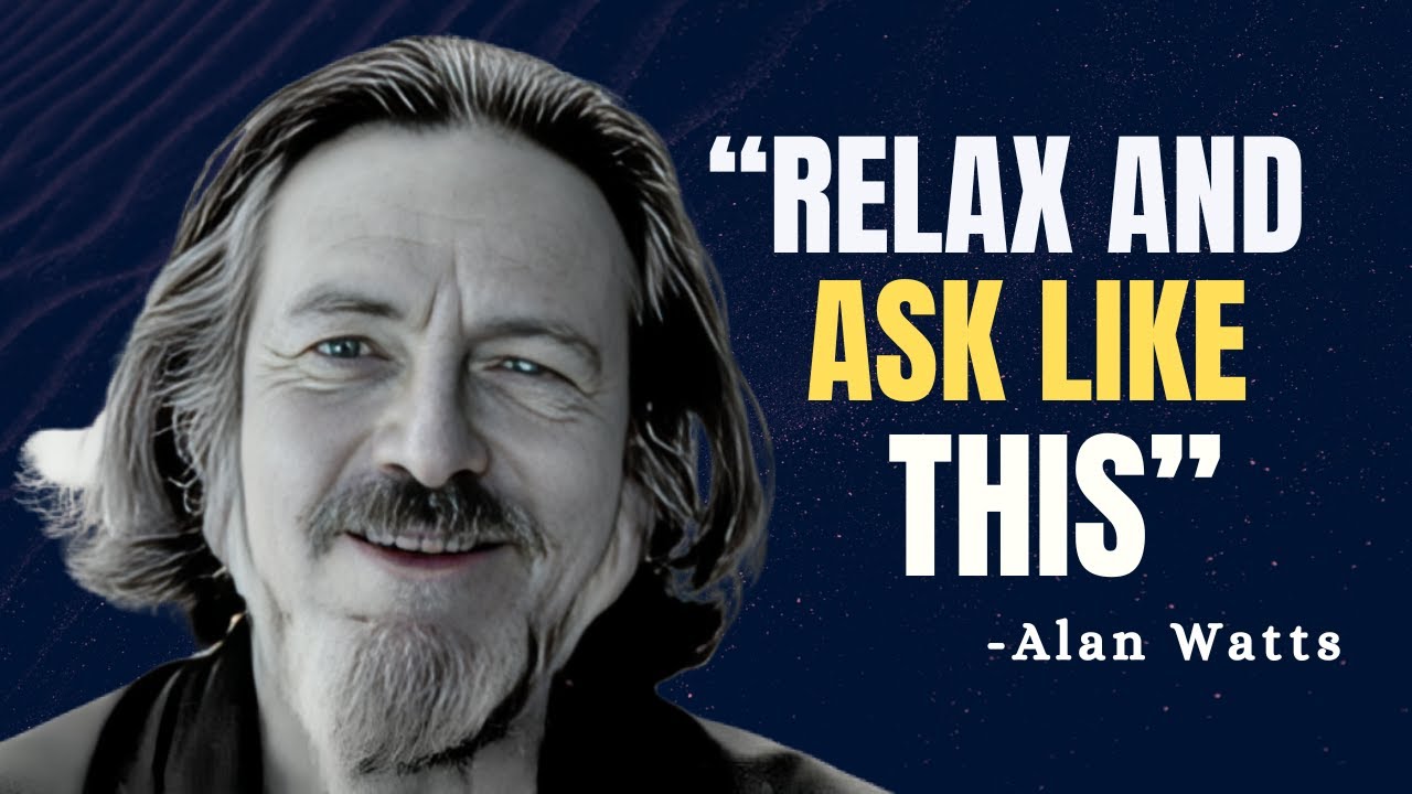 Once You Start ASKING the Universe Like This, It Is DONE - Alan Watts ...