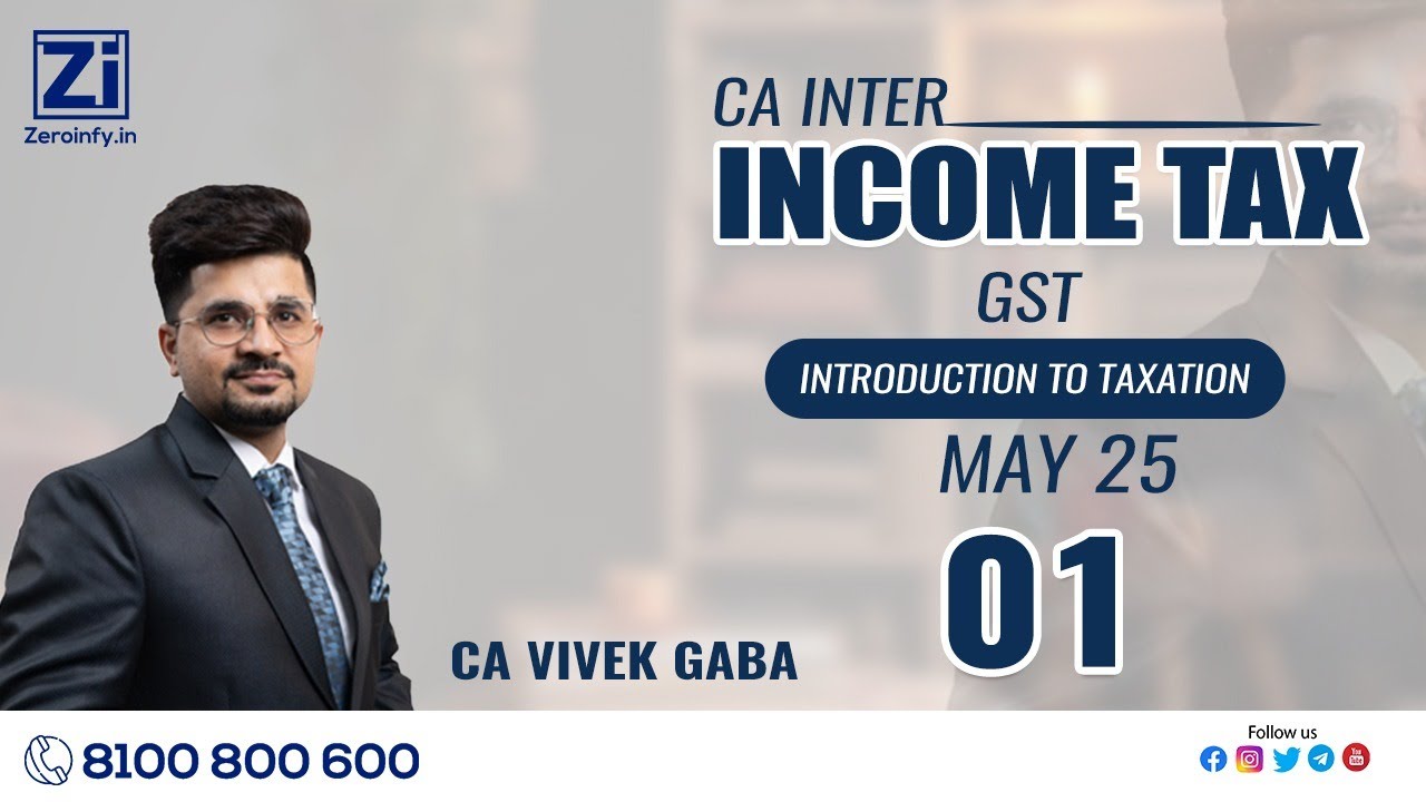 01. CA Inter Income Tax GST | Introduction to Taxation | May 25 | CA ...