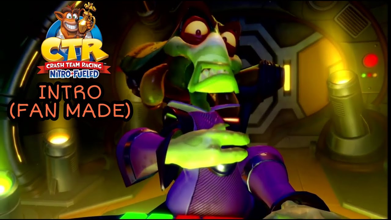 CRASH TEAM RACING NITRO FUELED *INTRO REMAKE (FAN MADE) - YouTube
