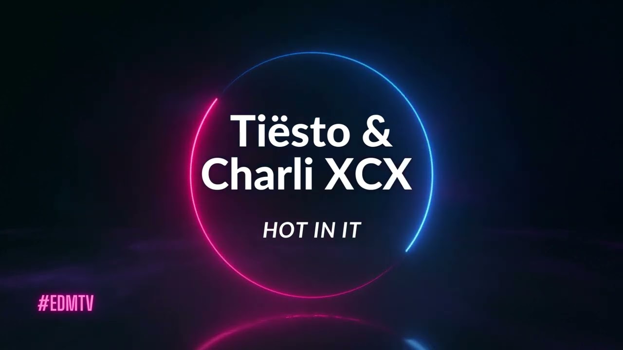 Tiësto & Charli XCX - Hot In It #EDMTV - YouTube