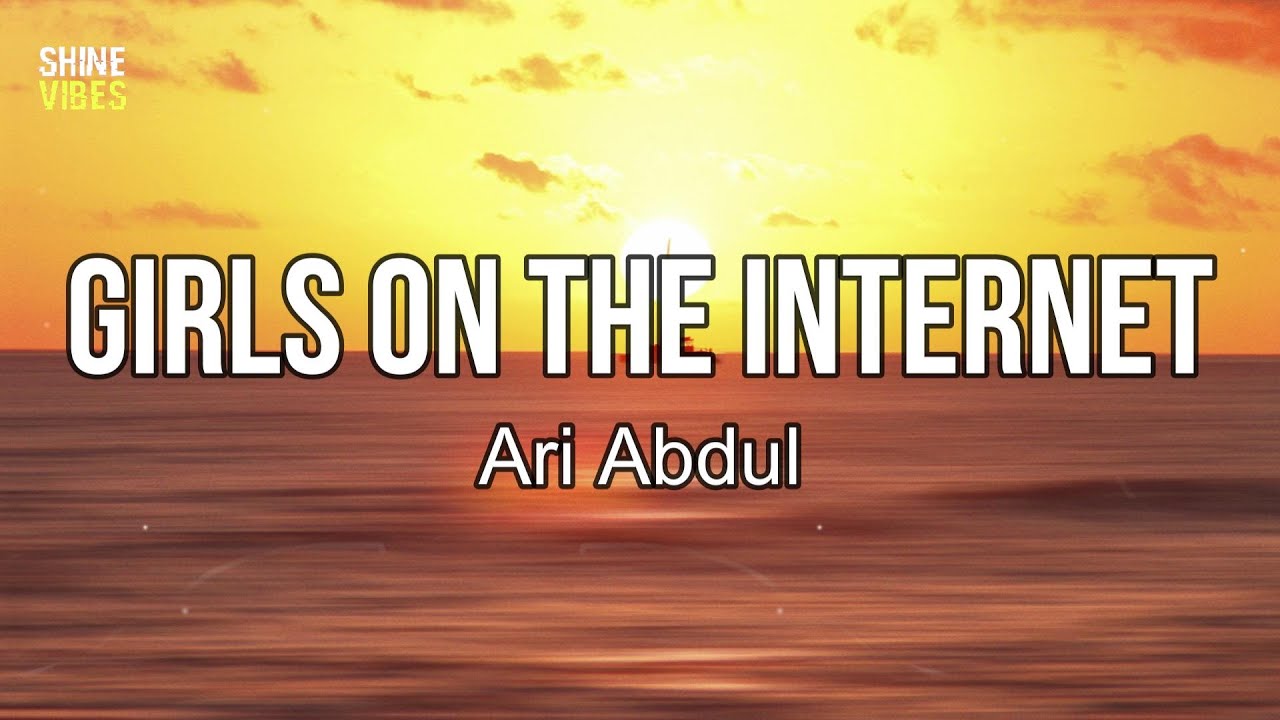 Ari Abdul - Girls On The Internet (Lyrics) | Wanna know how you like it ...