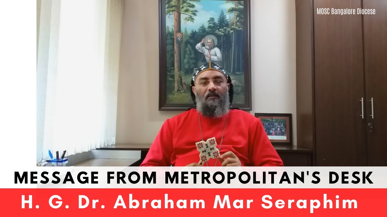 Message from Metropolitan's desk: Dr. Abraham Mar Seraphim | Helping ...