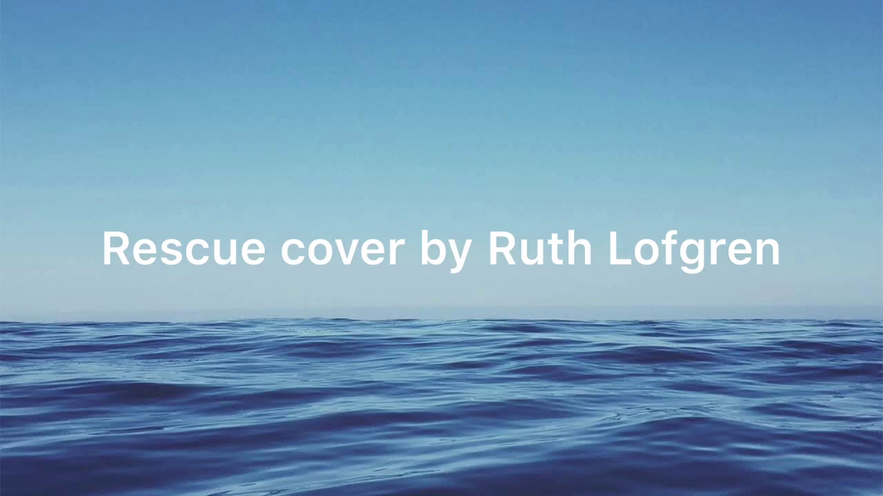 Rescue by Lauren Daigle (cover by Ruth Lofgren) - YouTube