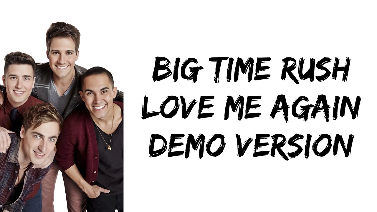 Big Time Rush - Love Me Again (Demo Version) (lyrics) - YouTube