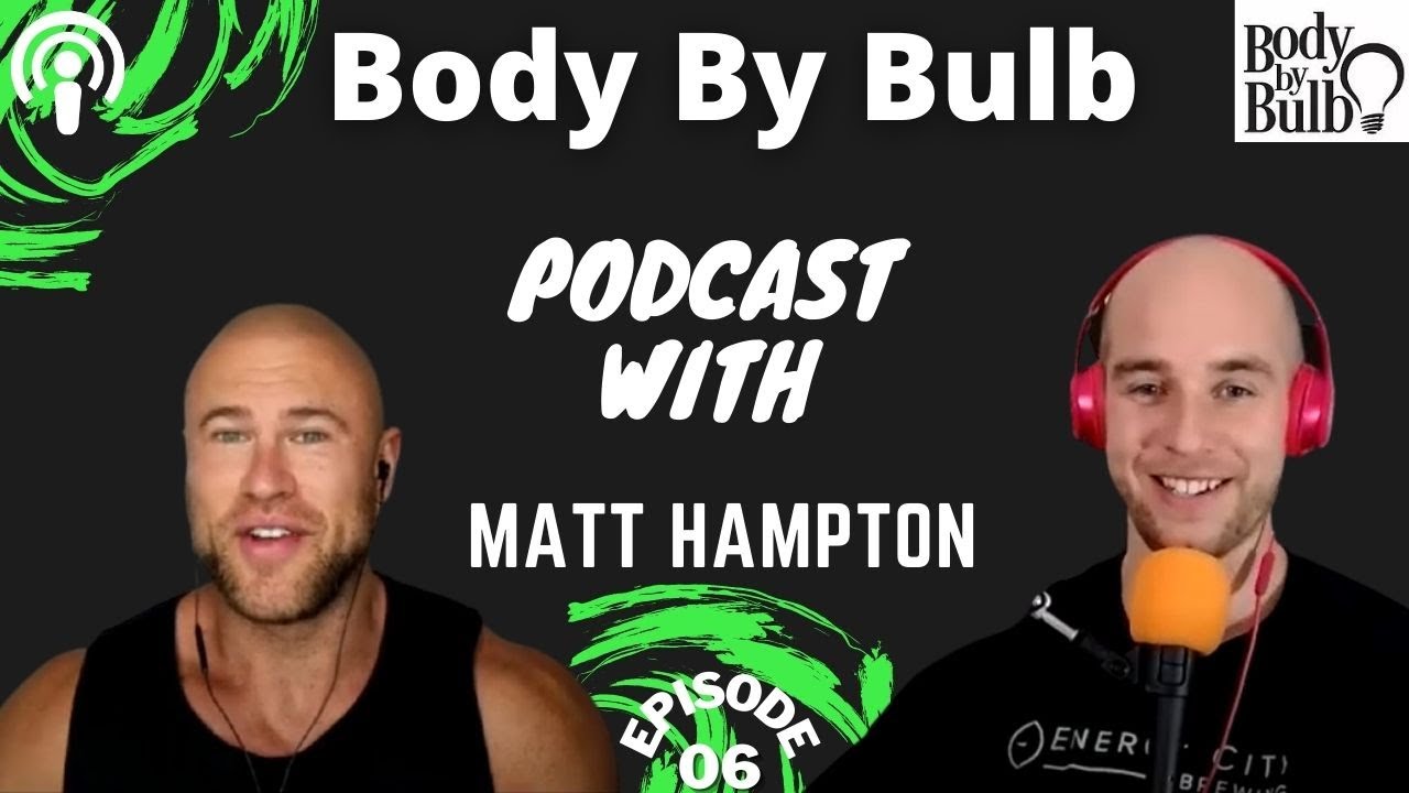 Matt Hampton | Body By Bulb Podcast - YouTube