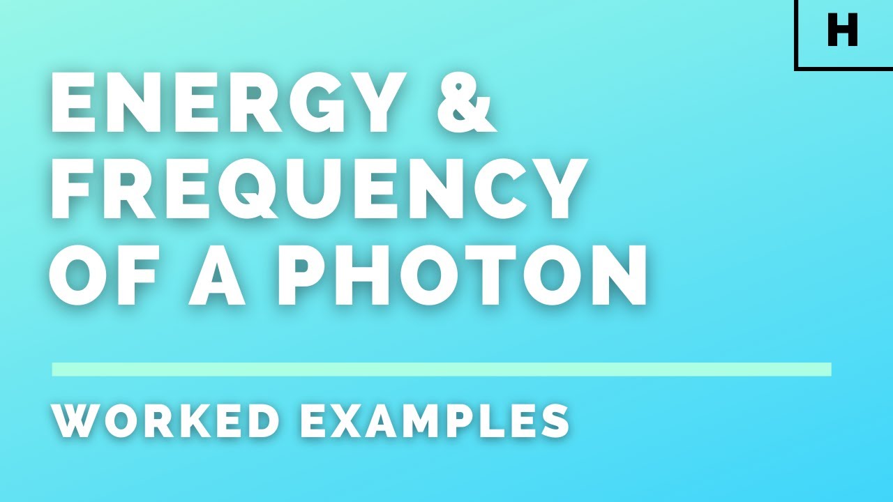 Higher Physics | Particles & Waves | Energy & Frequency of a Photon ...