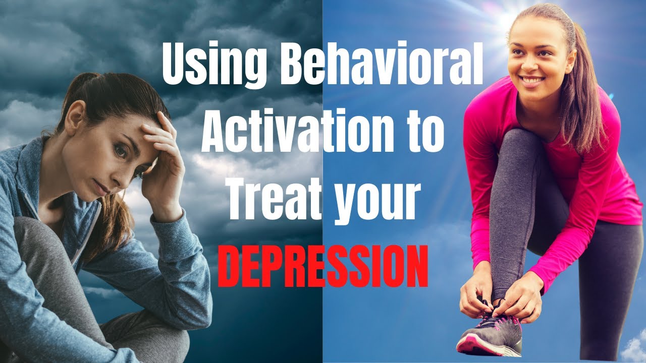 Using Behavioral Activation to Treat Your Depression - YouTube