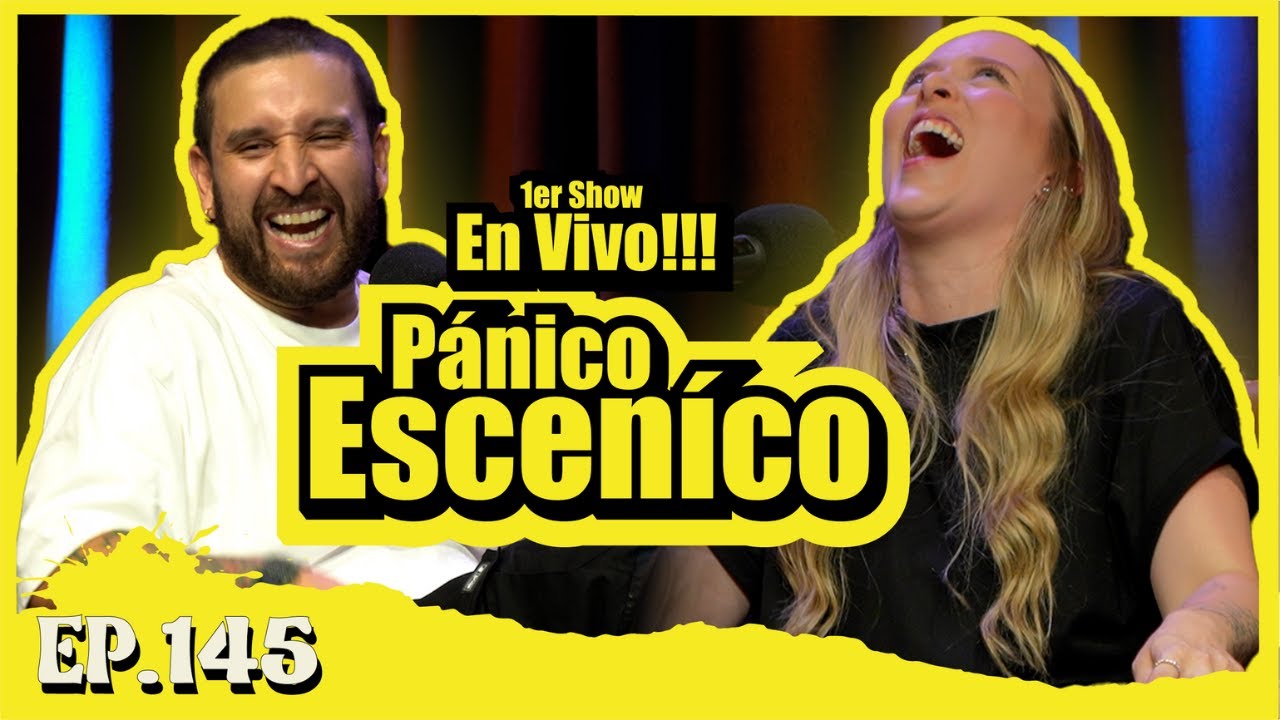 EP145 Pánico Escénico | Primer Show en Vivo!!!!! - YouTube