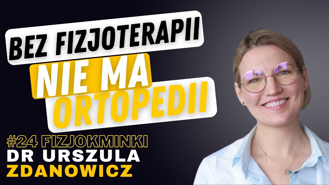 FIZJOKMINKI #24 DR URSZULA ZDANOWICZ: ORTOPEDIA, FIZJOTERAPIA, STAW ...