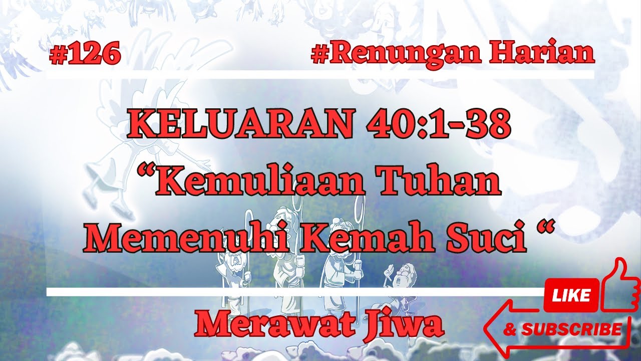 KELUARAN 40:1-38 “Kemuliaan Tuhan Memenuhi Kemah Suci “ - YouTube