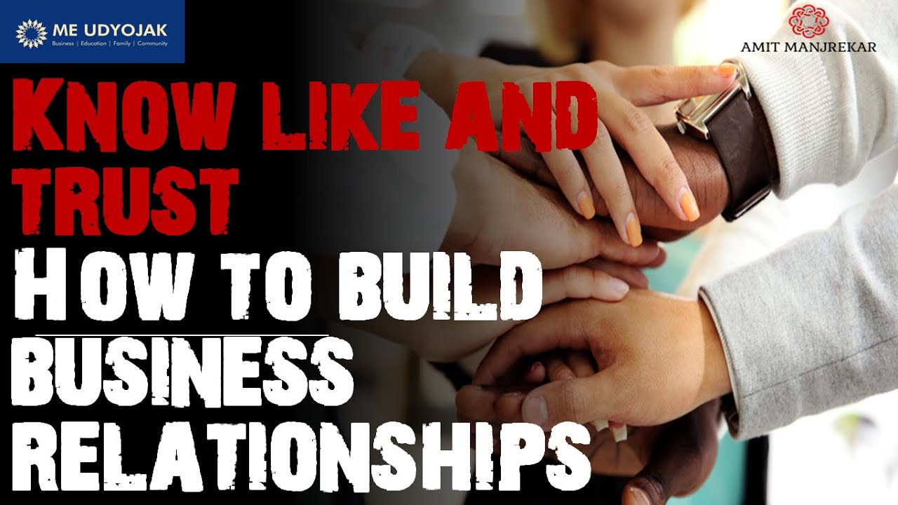 Know Like trust- How to build business relationships - YouTube