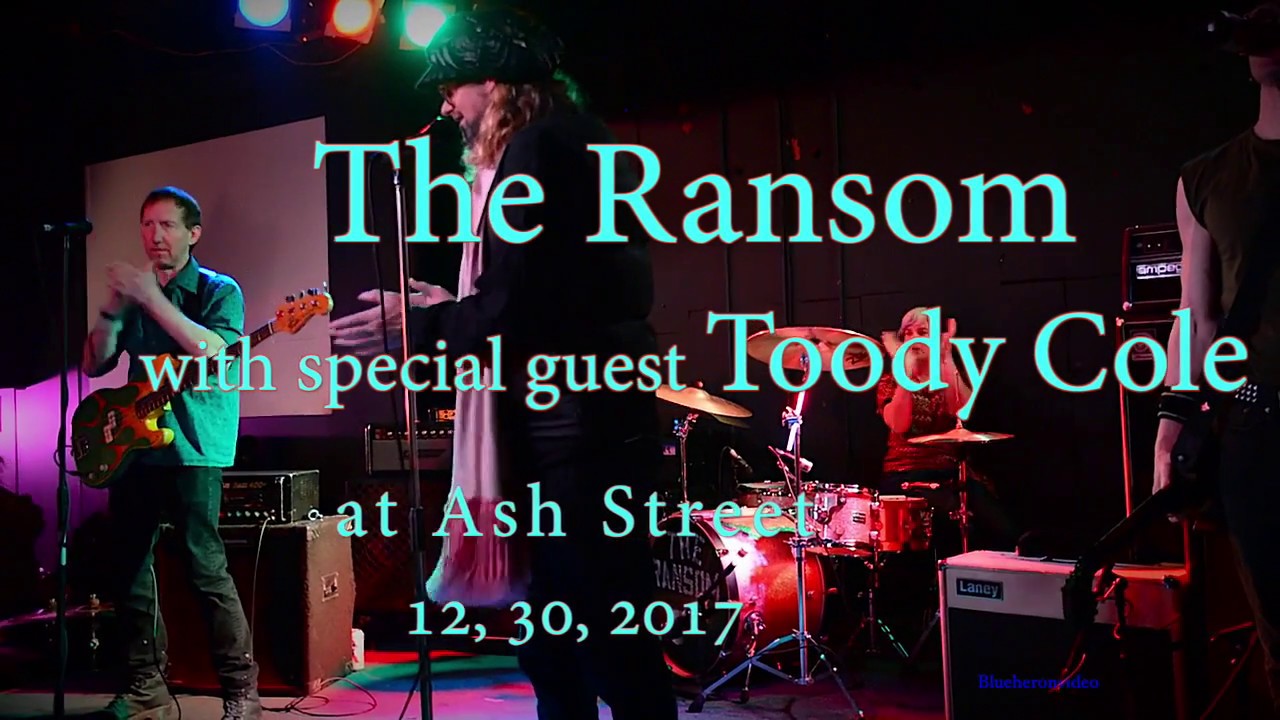 The Ransom with special guest Toody Cole at Ash Street 12, 30, 2017 ...