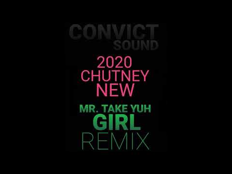 2020 **NEW** CHUTNEY REMIX ( MR. TAKE YUH GIRL ) - YouTube