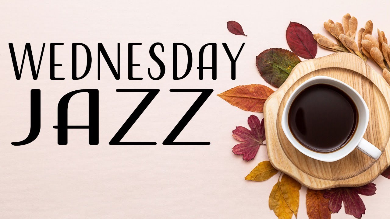 Morning Wednesday JAZZ - Sweet Bossa Nova and Soft JAZZ For Dreaming ...