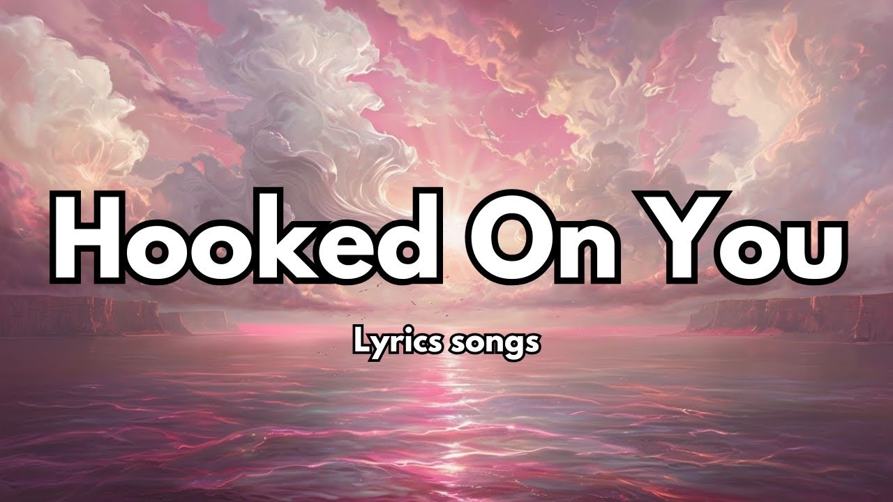 Hooked On You 💋 English (Lyrics) New Melody Love Romantic Sweet Song ️ ...