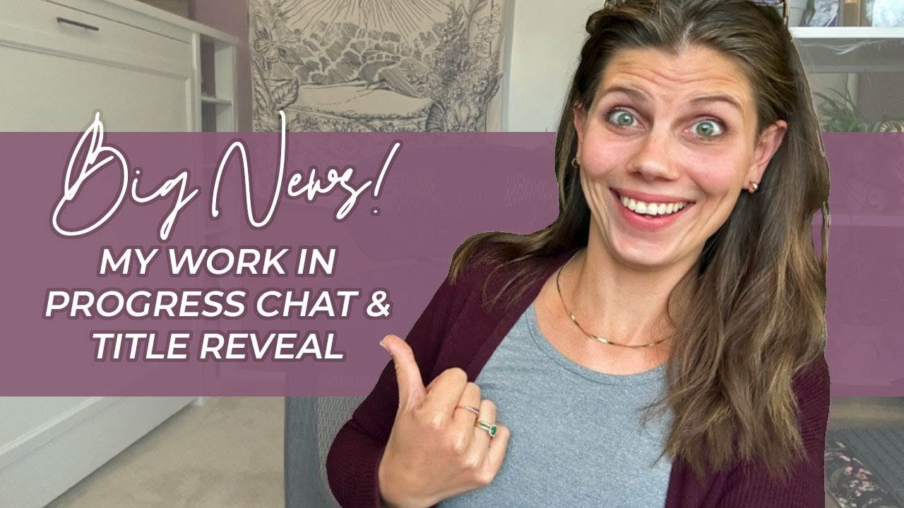 TITLE REVEAL and Chat About Work in Progress - YouTube