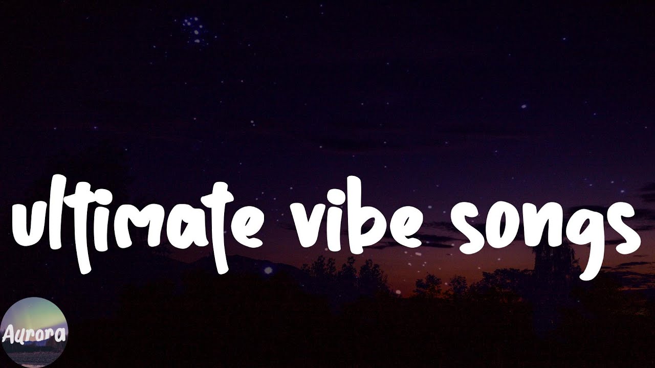 ultimate vibe songs - Relaxing Music Playlist - YouTube