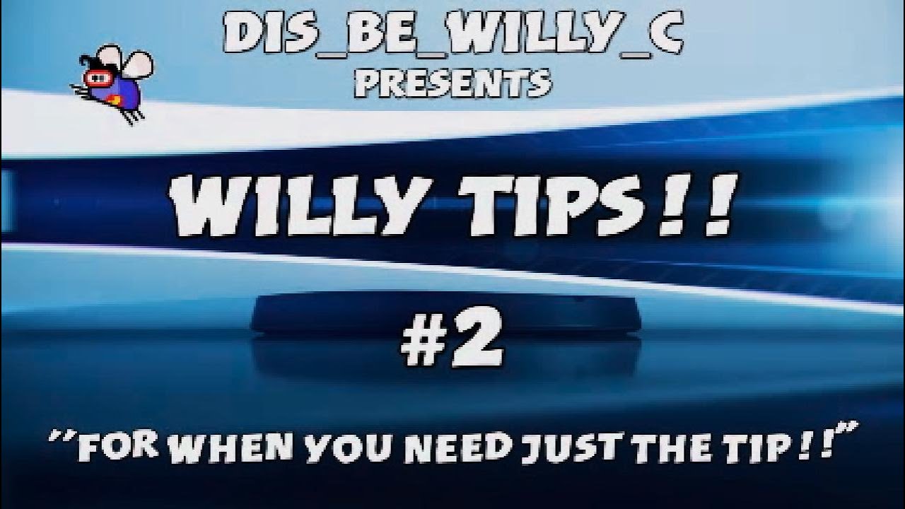 Willy Tips!! #2 Rough Draft - YouTube