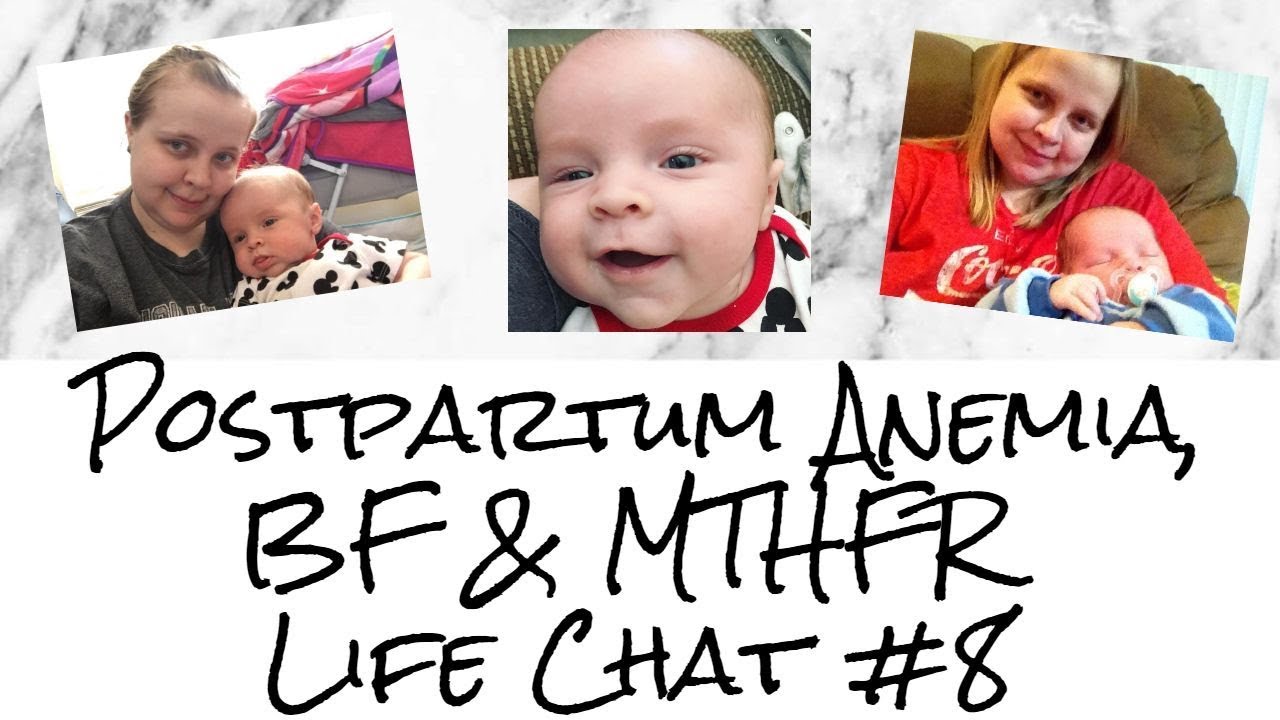 Postpartum Anemia, BF & MTHFR ... Life Chat #8 | 2019 ♡ - YouTube