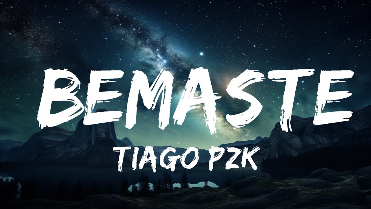 Tiago PZK - Bemaste (Letra/Lyrics) | 30 Min Lyrics - YouTube