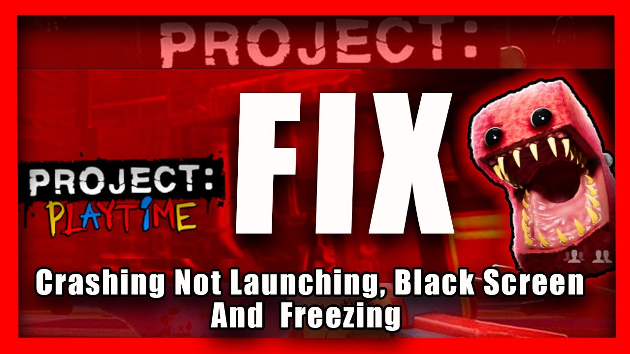 How To FIX Project Playtime Crashing Not Launching, Black Screen And Freezing - YouTube