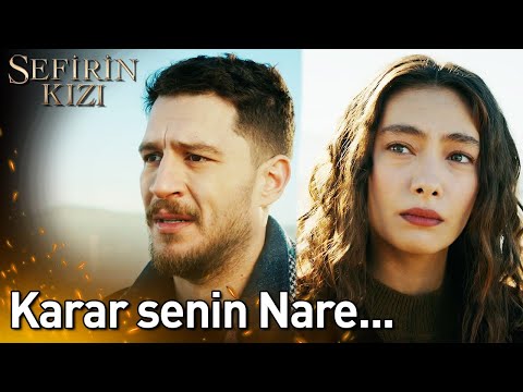 Karar Senin Nare... | Sefirin Kızı