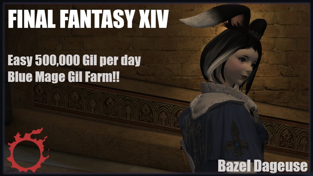 Final Fantasy XIV: Easy 500,000 Gil Per Day | Blue Mage Gil Farm - YouTube