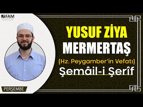 İslami Hayat Okulu 2 | Şemâil-i Şerîf 13 | Hz. Peygamber'in Vefatı | Yusuf Ziya Mermertaş