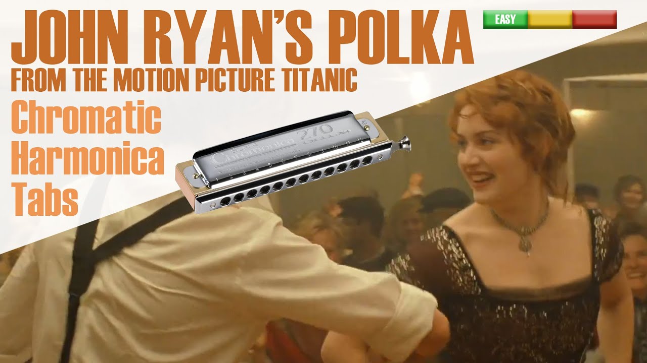 John Ryan's Polka from motion picture Titanic | Chromatic Harmonica Tabs Covers Songs Lessons ...