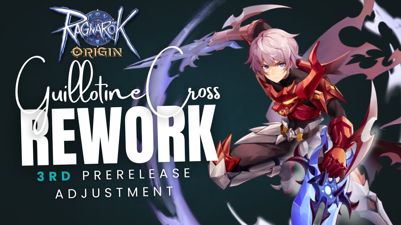 Ragnarok Origin Guillotine Cross 3rd Pre-release adjustments! - YouTube